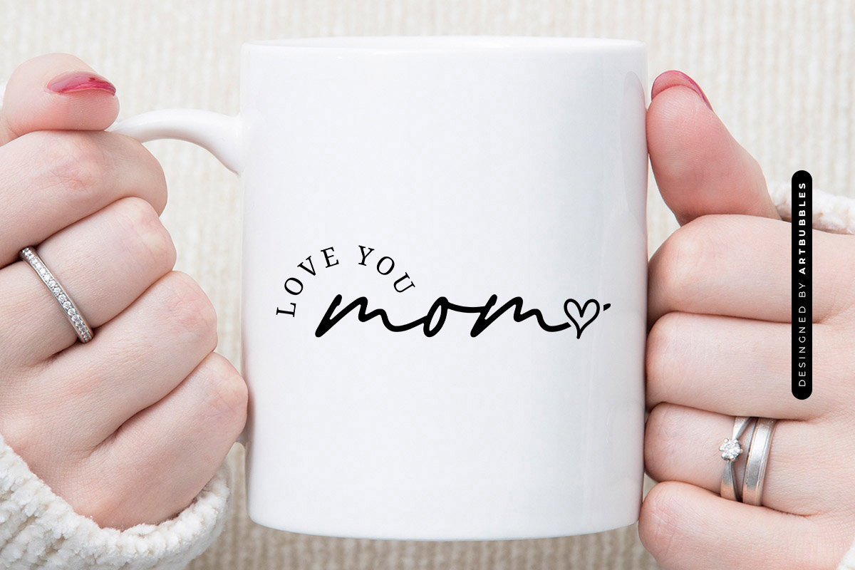 Love You Mom - Mother's Day SVG Design | ArtBubbles